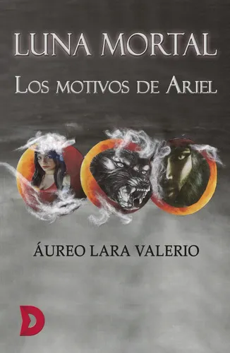 Luna Mortal. Los Motivos De Ariel, De Áureolara Valerio. Editorial ...
