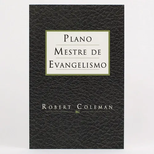 Livro Plano Mestre De Evangelismo Robert Coleman Livro Plano Mestre De Evangelismo Robert Coleman