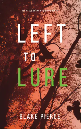 Left To Lure (an Adele Sharp Mystery-book Twelve), De Pierce, Blake ... Left To Lure (an Adele Sharp Mystery-book Twelve), De Pierce, Blake ...