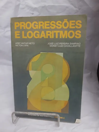 Livro Progressoes E Logaritmos Vol 2 Noções De Matematica Aref Antar
