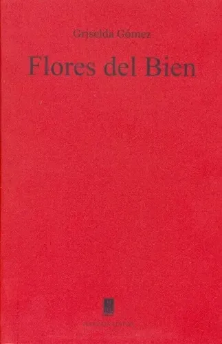 Flores Del Bien - Gomez, Griselda, De Gomez Griselda. Editorial Narvaja ...