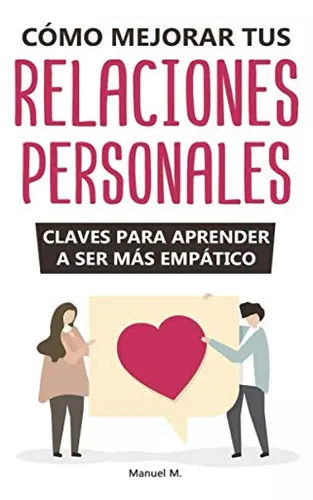Como Mejorar Tus Relaciones Personales Claves Para Aprender Meses