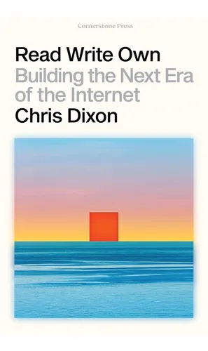 Read Write Own - Building The Next Era Of The Internet - Chris Dixon ... Read Write Own - Building The Next Era Of The Internet - Chris Dixon ...