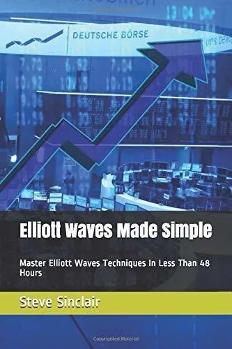 Elliott Waves Made Simple : Master Elliott Waves Techniques In Less ... Elliott Waves Made Simple : Master Elliott Waves Techniques In Less ...