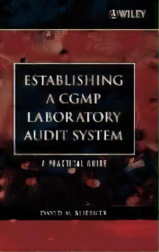 Establishing A Cgmp Laboratory Audit System : A Practical Guide, De ... Establishing A Cgmp Laboratory Audit System : A Practical Guide, De ...
