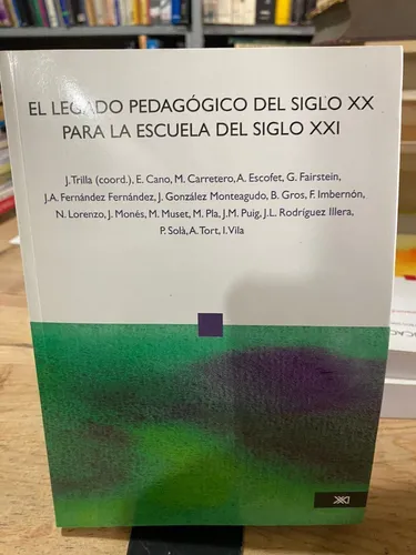 El Legado Pedagogico Del Siglo Xx Para La Escuela Cuotas Sin Interés