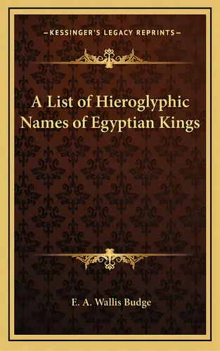 A List Of Hieroglyphic Names Of Egyptian Kings, De Budge, E. A. Wallis ...