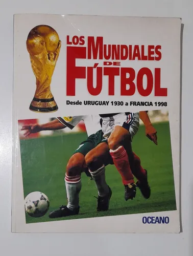 Los Mundiales De Fútbol Uruguay 1930 A Francia 1998 Oceano Cuotas Sin