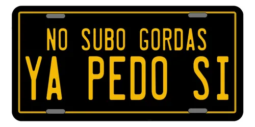 Placas Auto Metalicas No Subo Gordas Ya Pedo Si | Envío gratis Placas Auto Metalicas No Subo Gordas Ya Pedo Si | Envío gratis