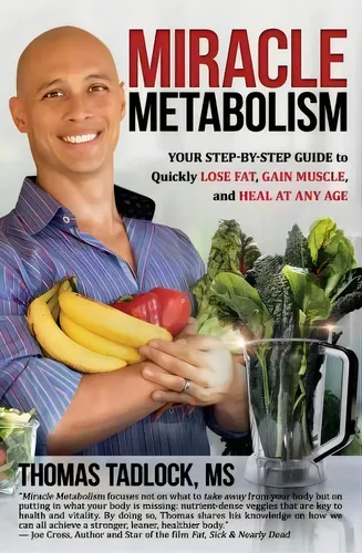Miracle Metabolism : Your Step-by-step Guide To Quickly Lose Fat, Gain ...