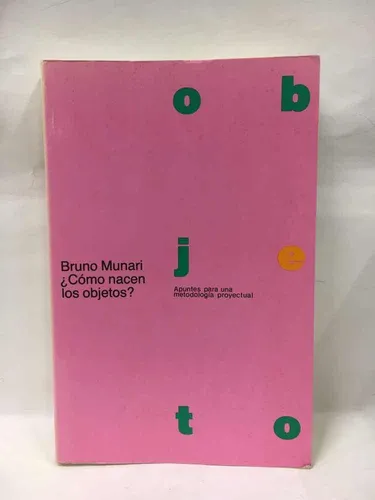 ¿cómo Nacen Los Objetos? - Bruno Munari - Gustavo Gili ¿cómo Nacen Los Objetos? - Bruno Munari - Gustavo Gili
