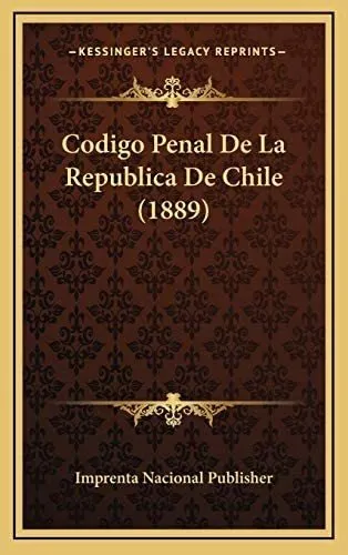Libro: Codigo Penal De La Republica De Chile (1889) (edición | Cuotas ... Libro: Codigo Penal De La Republica De Chile (1889) (edición | Cuotas ...