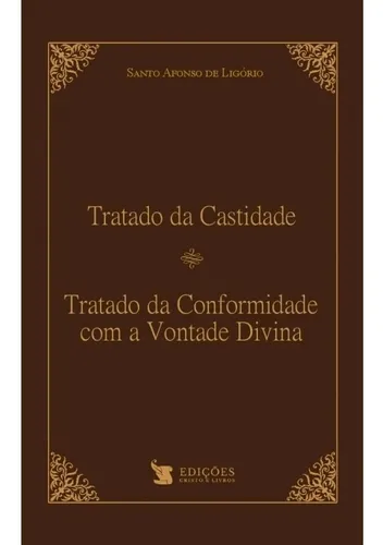 Livro Tratado Da Castidade E Tratado Da Conformidade Com A Vontade ... Livro Tratado Da Castidade E Tratado Da Conformidade Com A Vontade ...