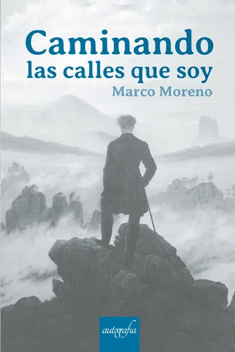 Caminando Las Calles Que Soy, De Moreno , Marco.., Vol. 1.0. Editorial ... Caminando Las Calles Que Soy, De Moreno , Marco.., Vol. 1.0. Editorial ...