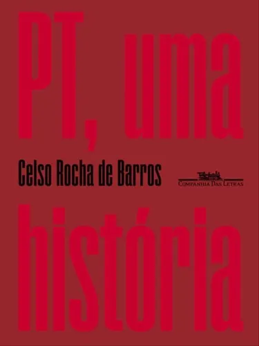 Pt, Uma História, De Barros, Celso Rocha De. Editora Companhia Das ... Pt, Uma História, De Barros, Celso Rocha De. Editora Companhia Das ...