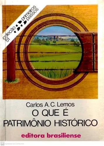 Livro O Que É Patrimônio Histórico - Lemos, Carlos A. C. [2006 ... Livro O Que É Patrimônio Histórico - Lemos, Carlos A. C. [2006 ...