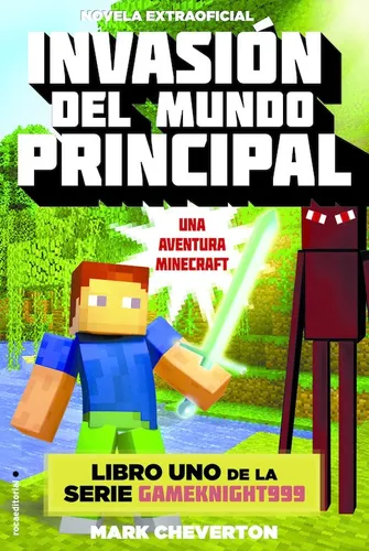 Invasión Del Mundo Principal Gameknight999 1 Una Aventura Minecraft De Cheverton Mark