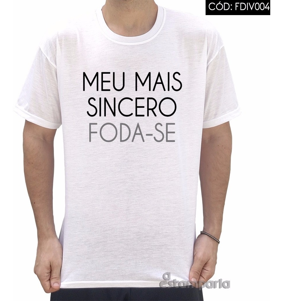 Camiseta Meu Mais Sincero Foda Se Frases Engraçadas R 27 90 Em