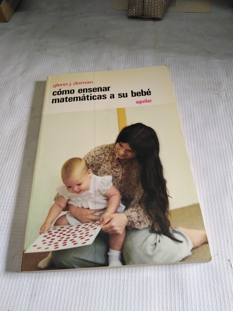 Como Enseñar Matematicas A Su Bebe Glenn Doman - Cómo Enseñar Como Enseñar Matematicas A Su Bebe Glenn Doman - Cómo Enseñar