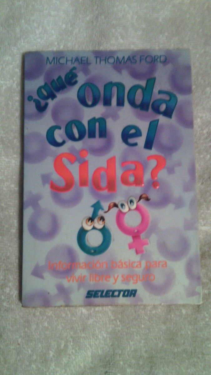 Libro ¿qué Onda Con El Sida?, Michael Thomas Ford. - $ 150.00 en ... Libro ¿qué Onda Con El Sida?, Michael Thomas Ford. - $ 150.00 en ...